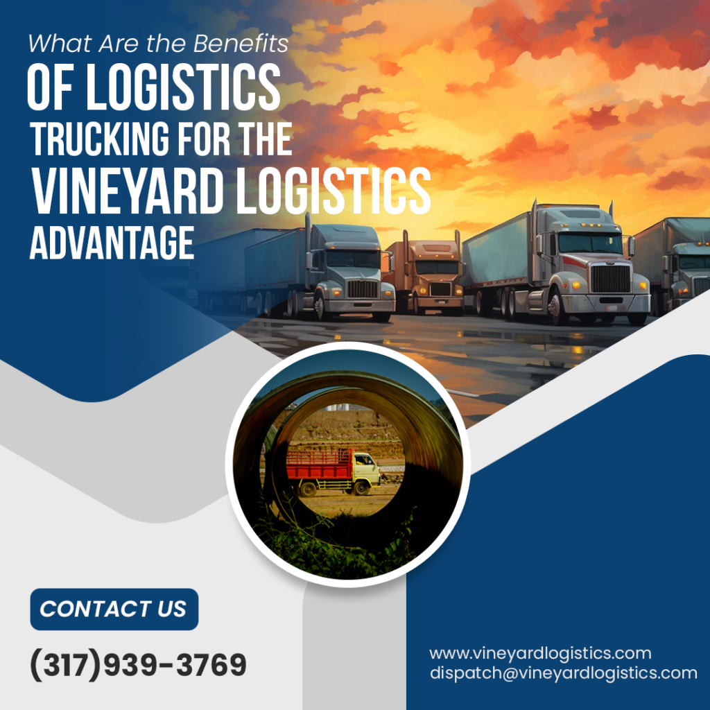 What Are the Benefits of Logistics Trucking for the Vineyard Logistics Advantage? - Vineyard ...